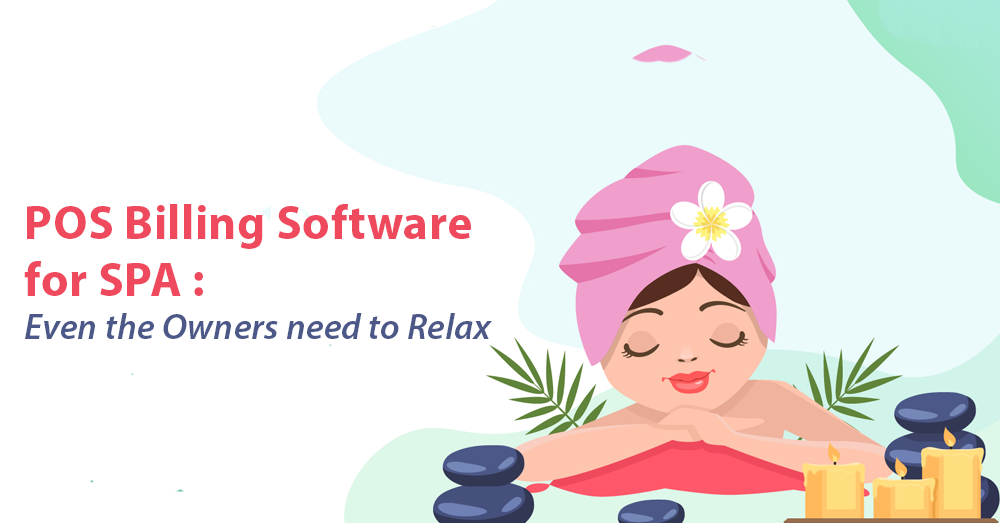 POS Billing Software for Spa: Even the Owners Need to Relax